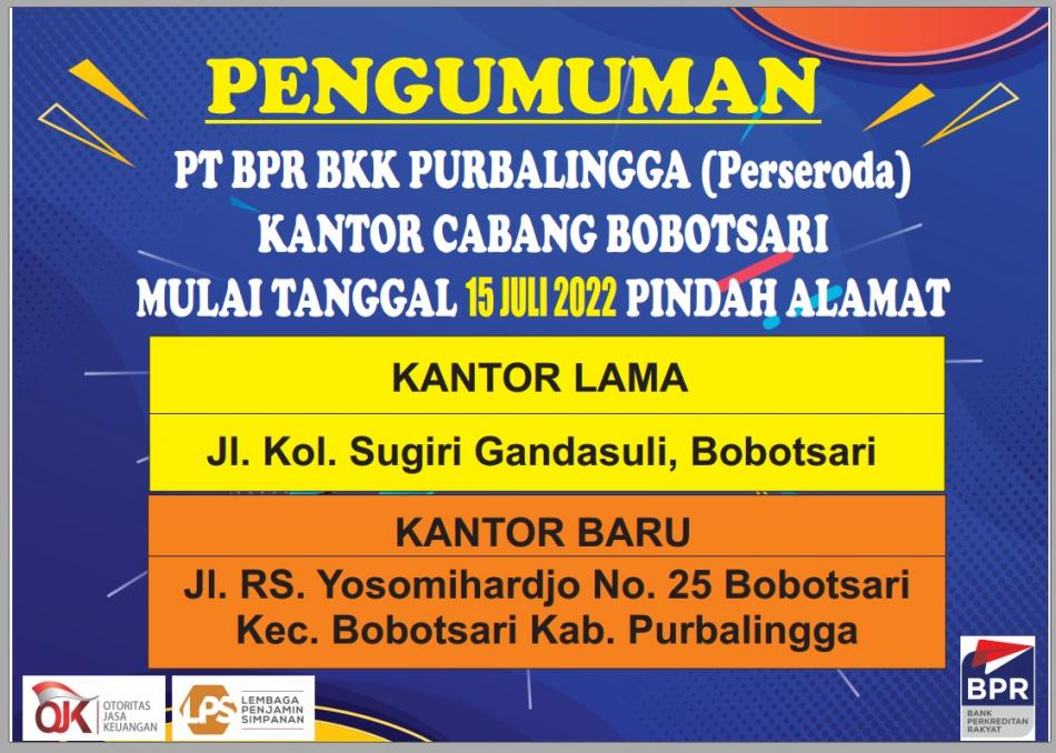 PEMINDAHAN ALAMAT KANTOR PT BPR BKK PURBALINGGA CABANG BOBOTSARI